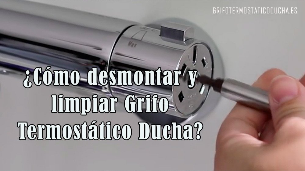 Cómo Desmontar y Limpiar Grifo Termostático Ducha?